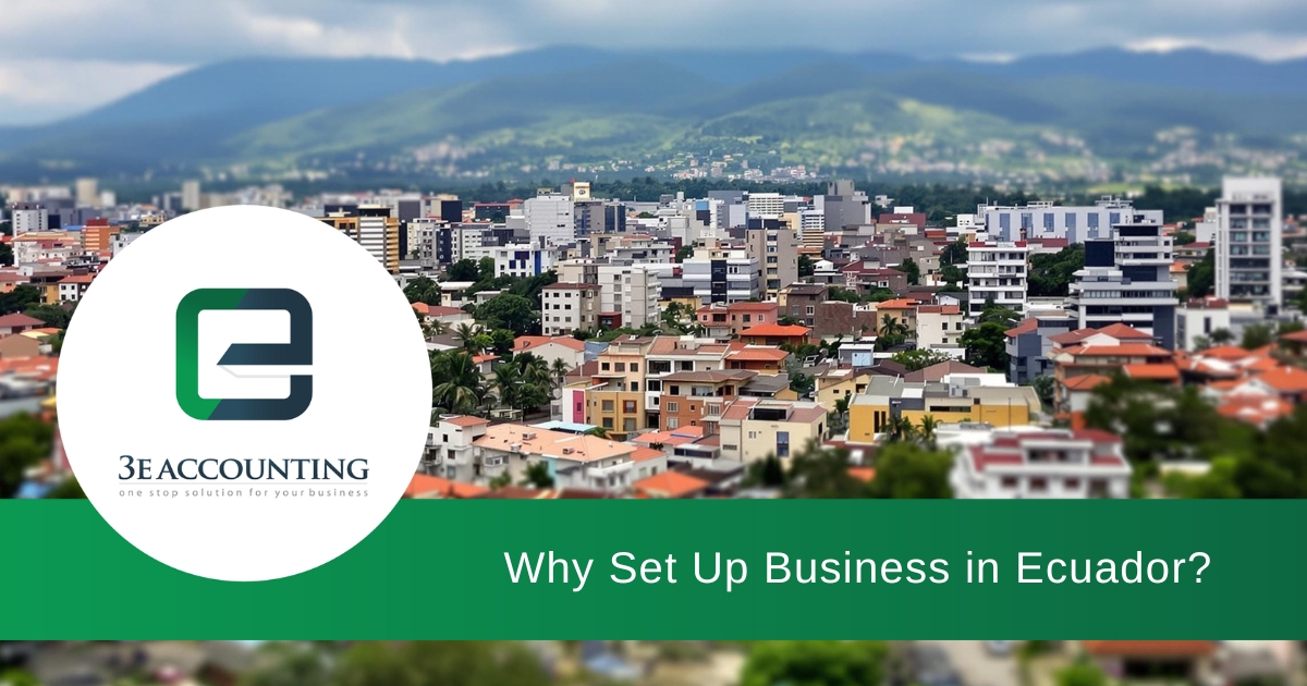 Why Set Up Business in Ecuador | Top Benefits and Opportunities